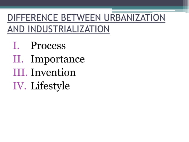Concept, Meaning and Impact of Urbanization and Industrialization | PPTX