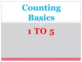 Number basics counting basics 1 to 5- kindergarten | PPTX