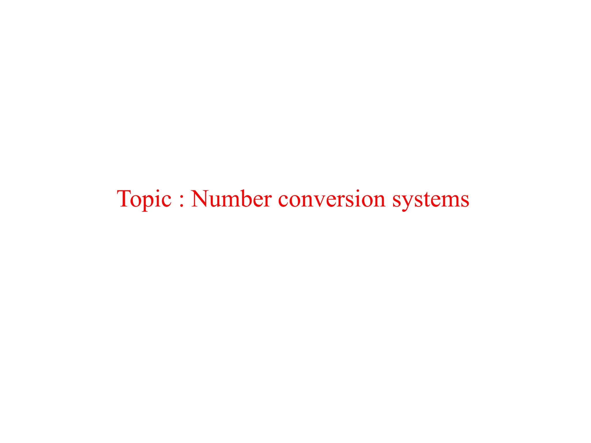 NumberConversionSystem_819150c7116bea81fd90485ea1028868.pptx
