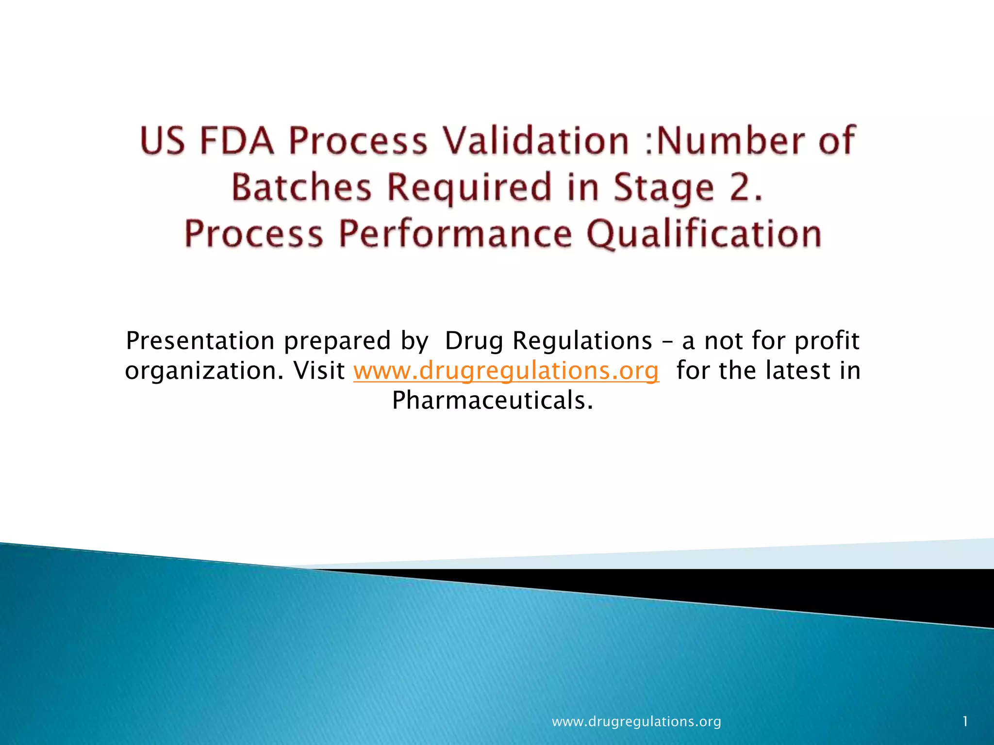 US FDA Process Validation Stage 2 : No. Of Batches Required for Process ...