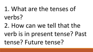 Identifying Tenses of Verbs a Lesson in English | PPTX