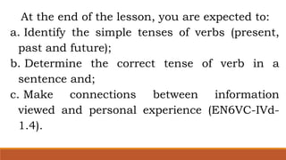 Identifying Tenses of Verbs a Lesson in English | PPTX