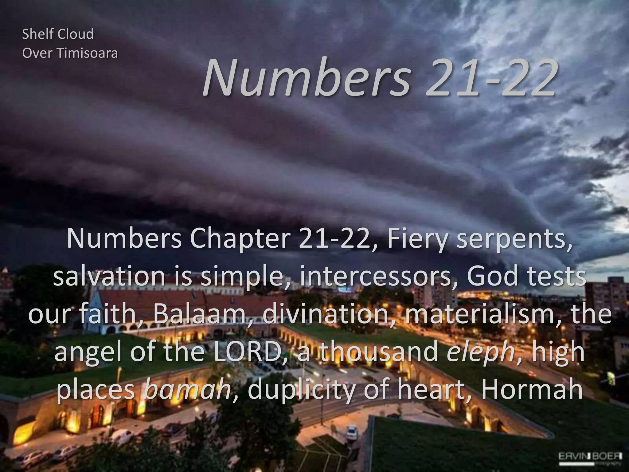 Numbers 21-22, Fiery serpents, salvation is simple, intercessors, God ...