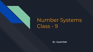 Number Systems Class - 9 CBSE NCERT .pptx