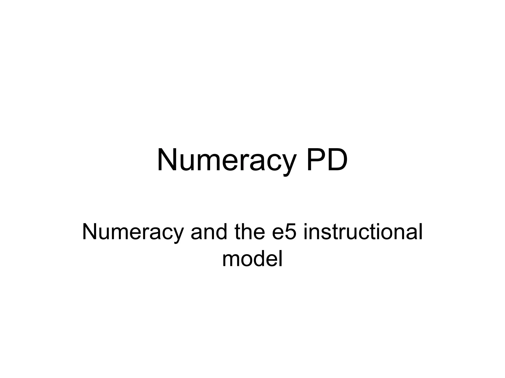 Numeracy numeracy and the e5 instructional model | PPT