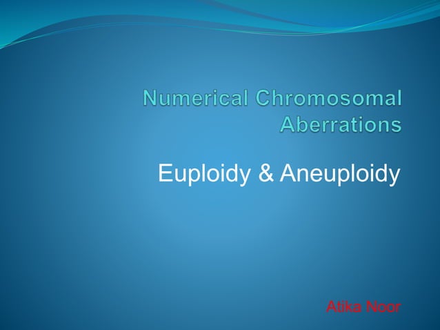 Numerical chromosomal aberrations | PPTX