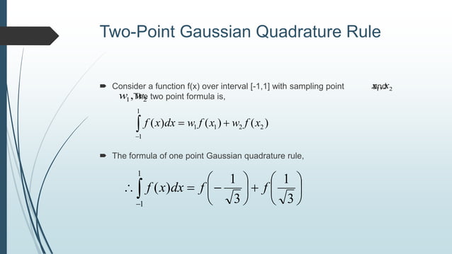 Numerical integration;Gaussian integration one point, two point and ...
