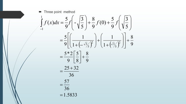 Numerical integration;Gaussian integration one point, two point and three point method. | PPTX
