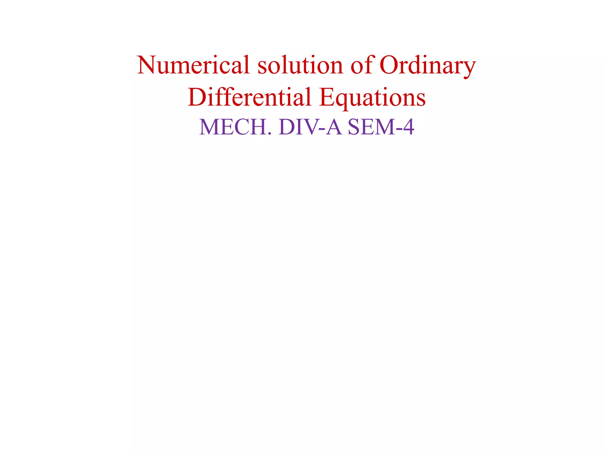 Numerical solution of ordinary differential equations GTU CVNM PPT | PPT