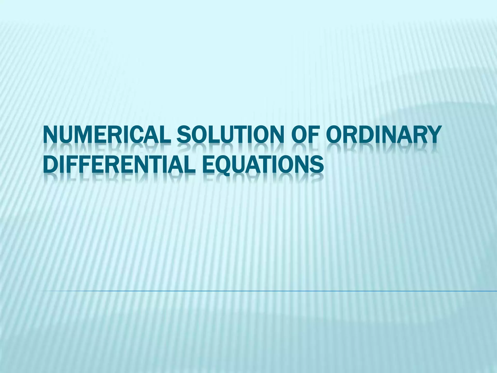 Numerical solution of ordinary differential equations | PPTX