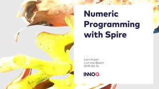 Numeric programming with spire | PPT