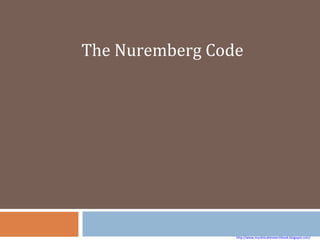 Nuremberg code | PPT | Infectious Diseases | Diseases and Conditions