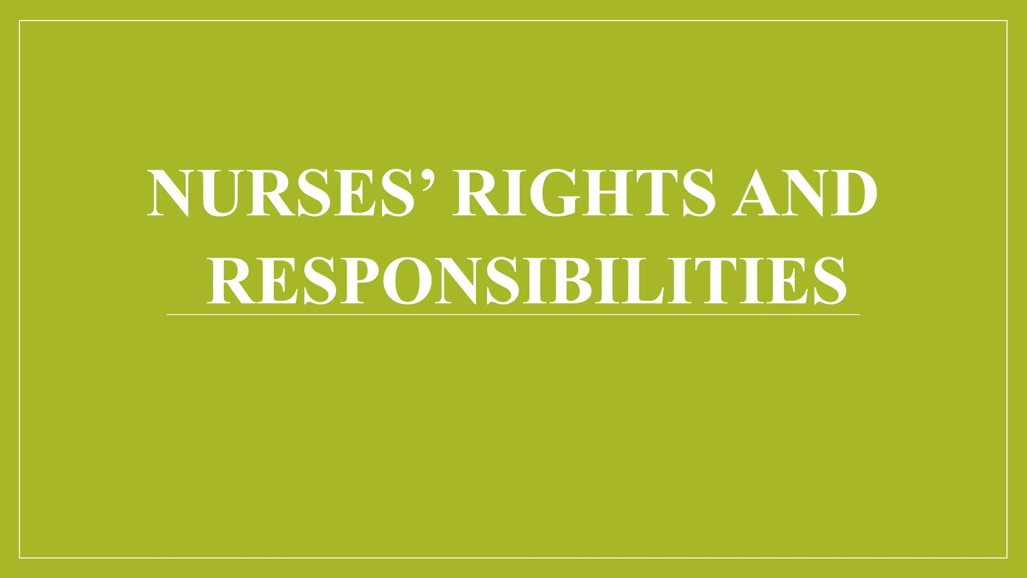 Nurses Rights and Responsibilities in healthcare | PPTX