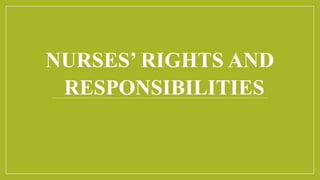 Nurses Rights and Responsibilities in healthcare | PPTX