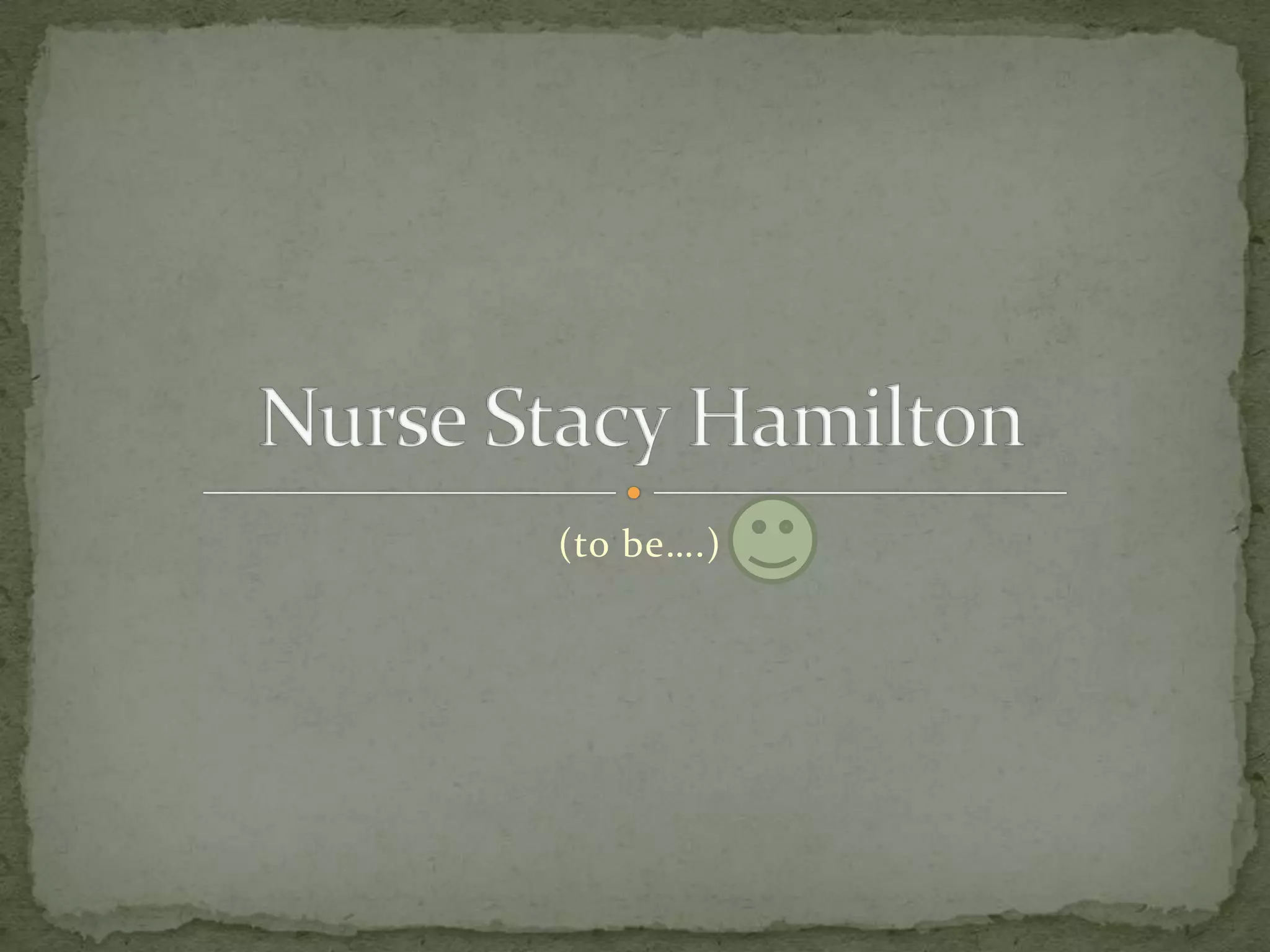 Nurse Stacy Hamilton | PPTX