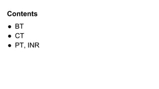 BT, CT, PT, INR - Pathology - Nursing | PPTX