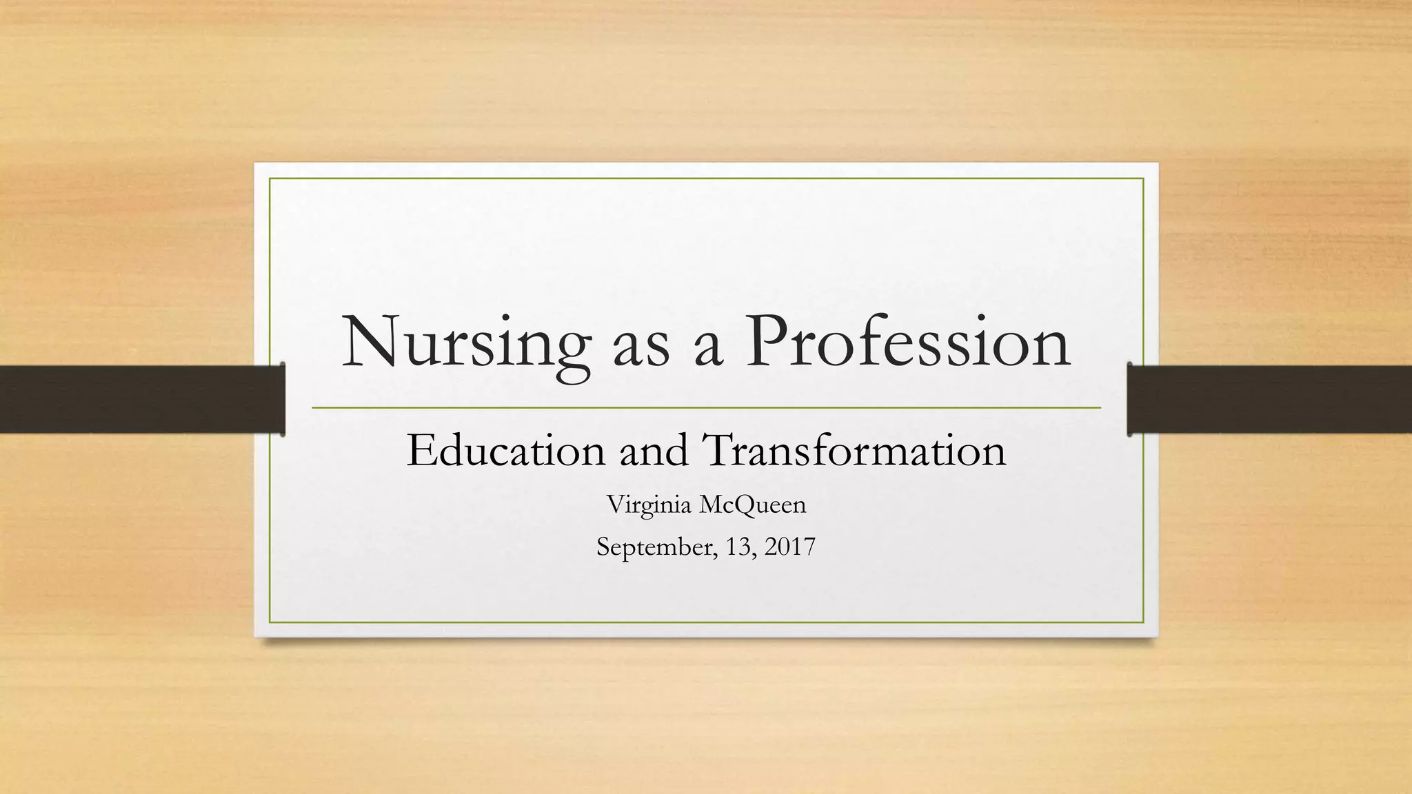 Nursing as a profession, education and transformation | PPTX