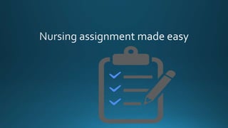 Nursing assignment made easy | PPT