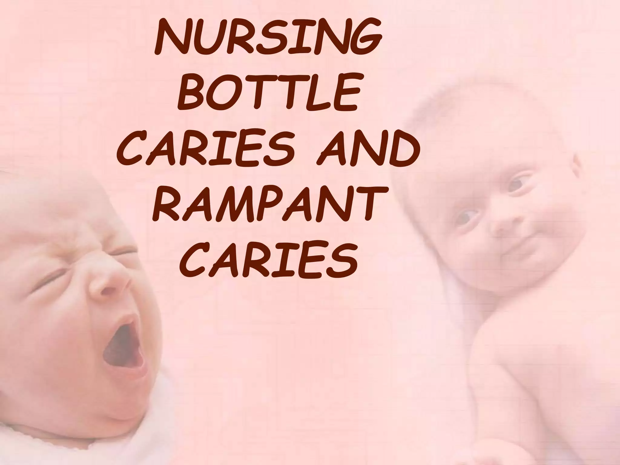 Nursing bottle caries and rampant caries | PPTX