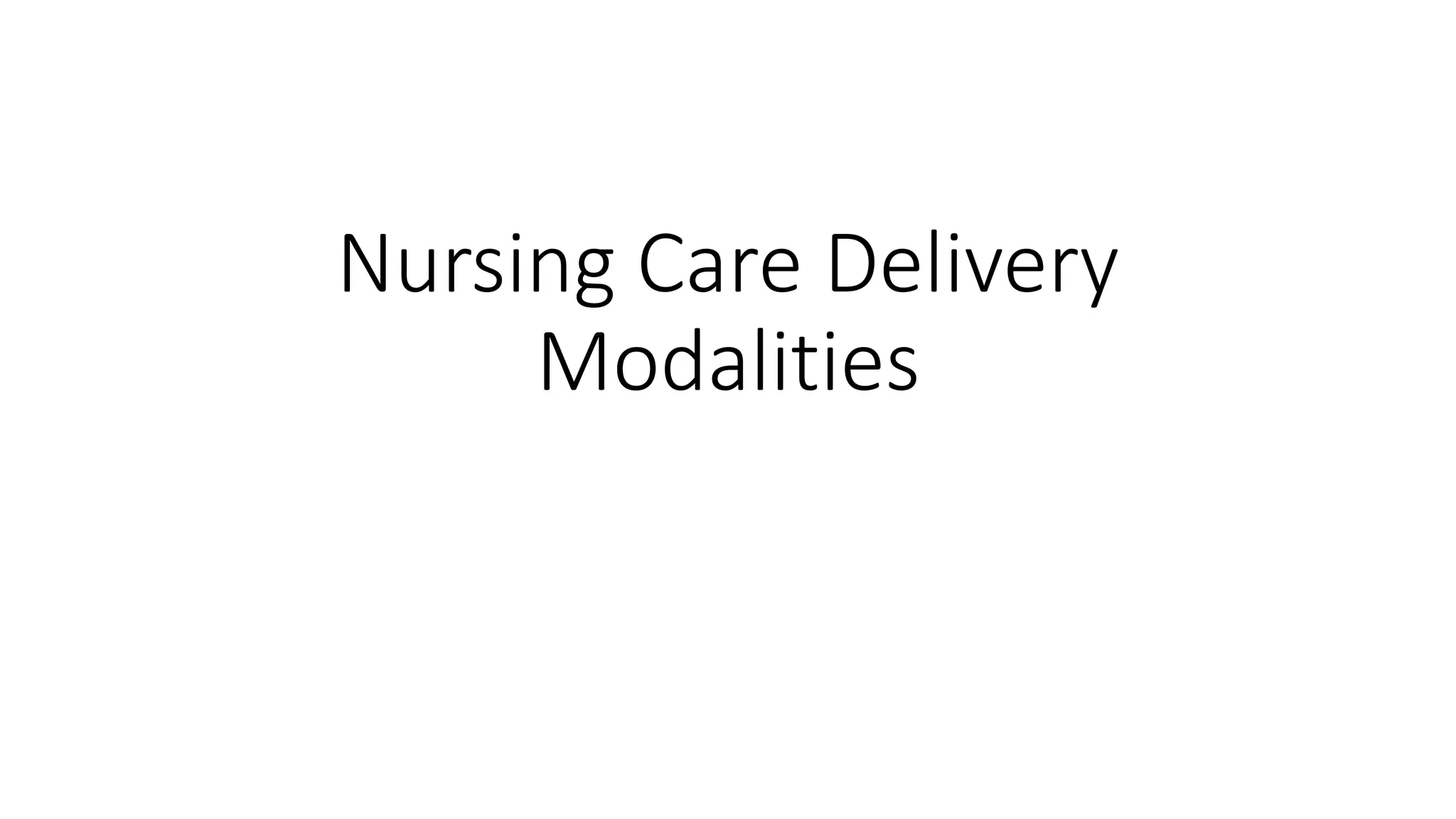 Nursing Care Delivery Models.pptx....... | PPTX