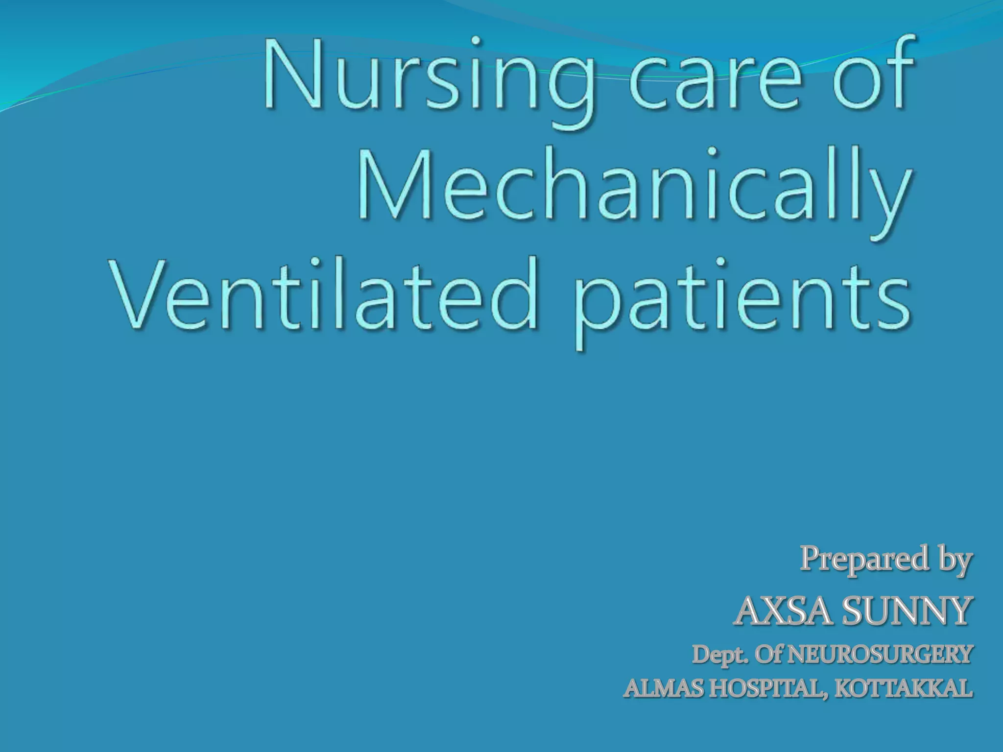 Nursing care of Mechanically Ventilated patients.pptx