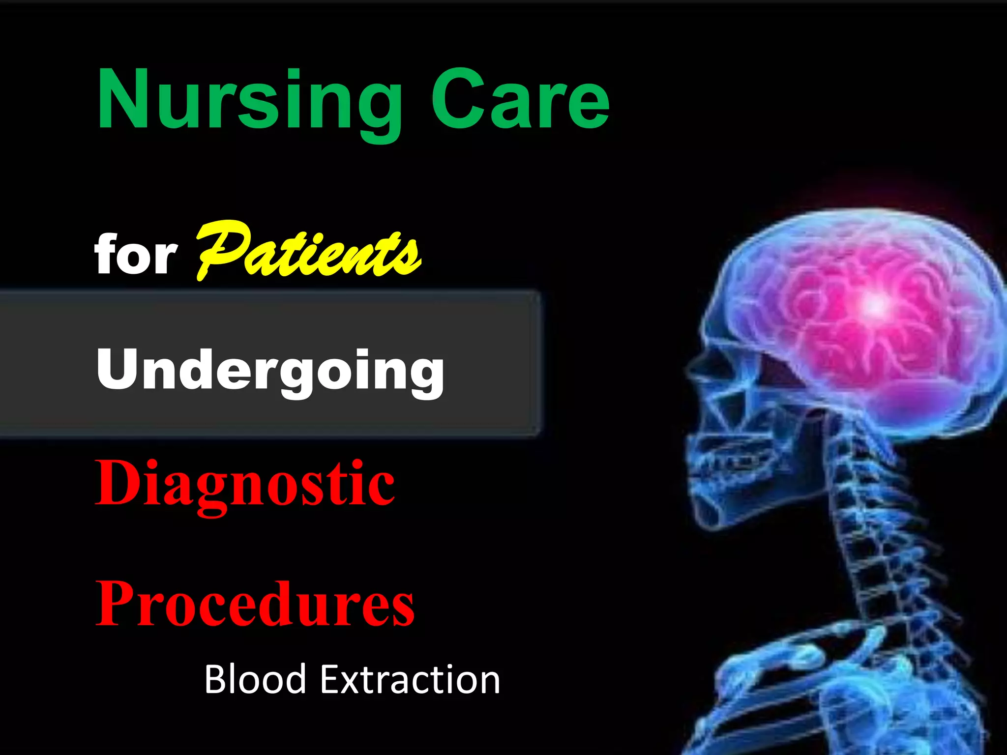Nursing care to patients undergoing diagnostic procedures (blood ...
