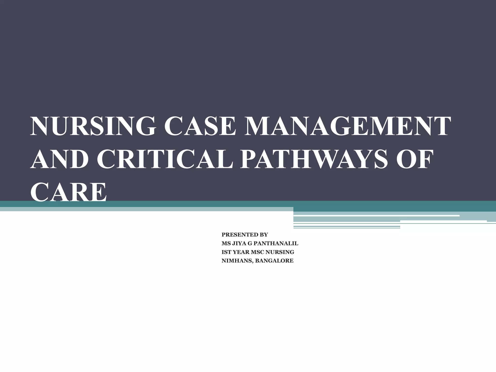 Nursing case management and critical pathways of care | PPTX