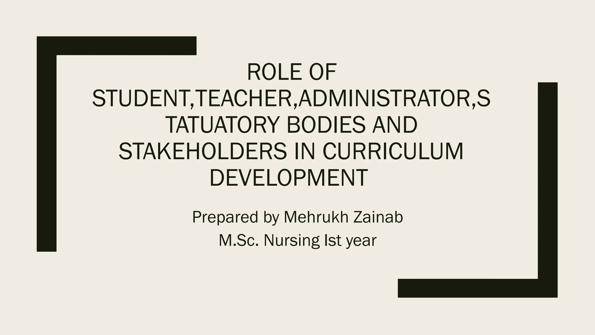 Role of student, Teacher , administrator, statutory bodies and other ...