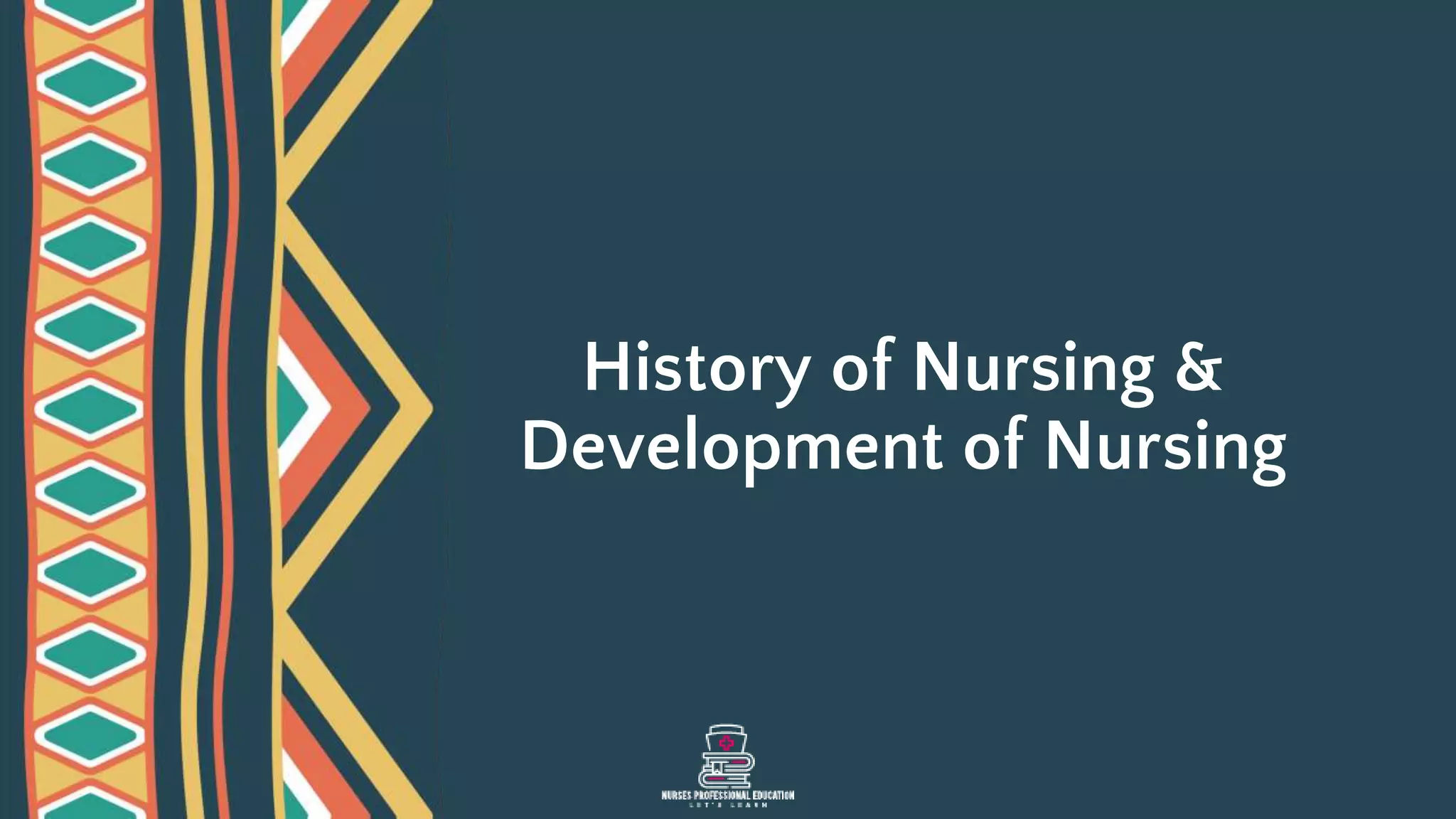 History of Nursing & Development From Ancient to Modern Times | PPT