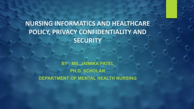 Nursing informatics and healthcare policy, privacy confidentiality and ...