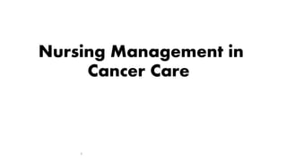Nursing management in cancer care | PPTX