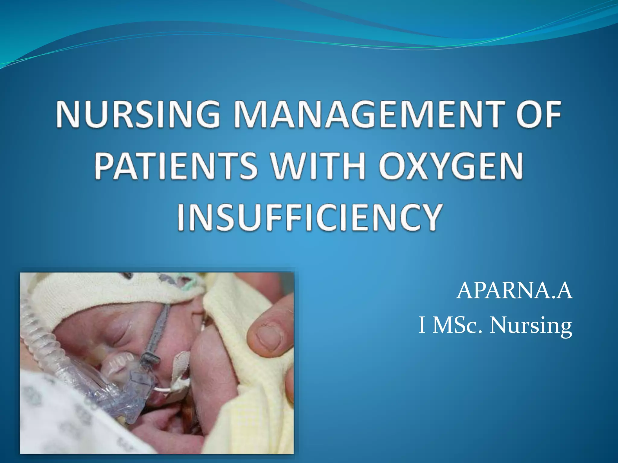 Nursing management of patients with oxygen insufficiency | PPTX