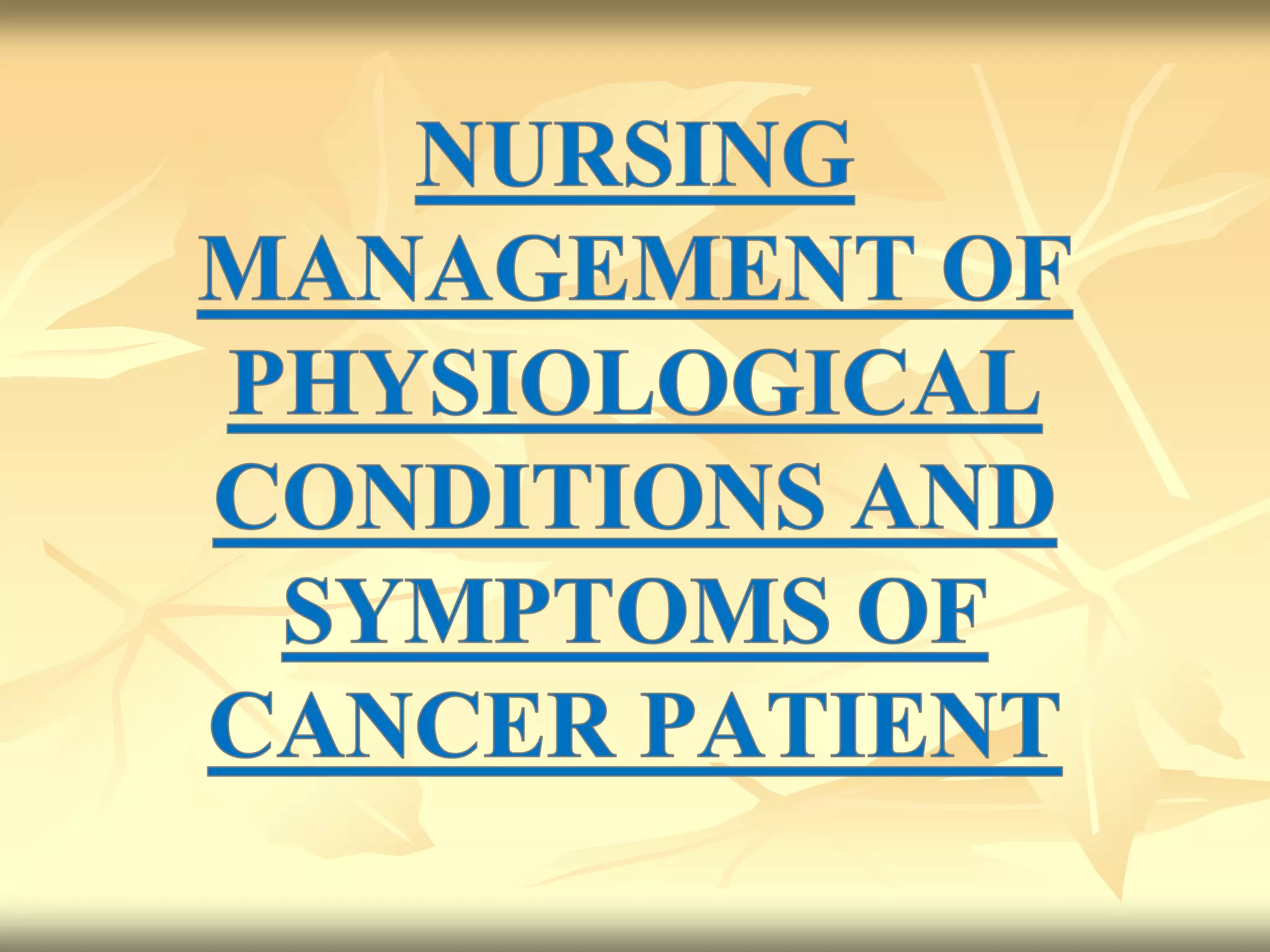 Nursing management of physiological conditions and symptoms of | PPT
