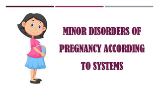 NURSING MANAGEMENT OF THE PREGNENT WOMEN, MINOR DISORDERS OF PREGNANCY ...