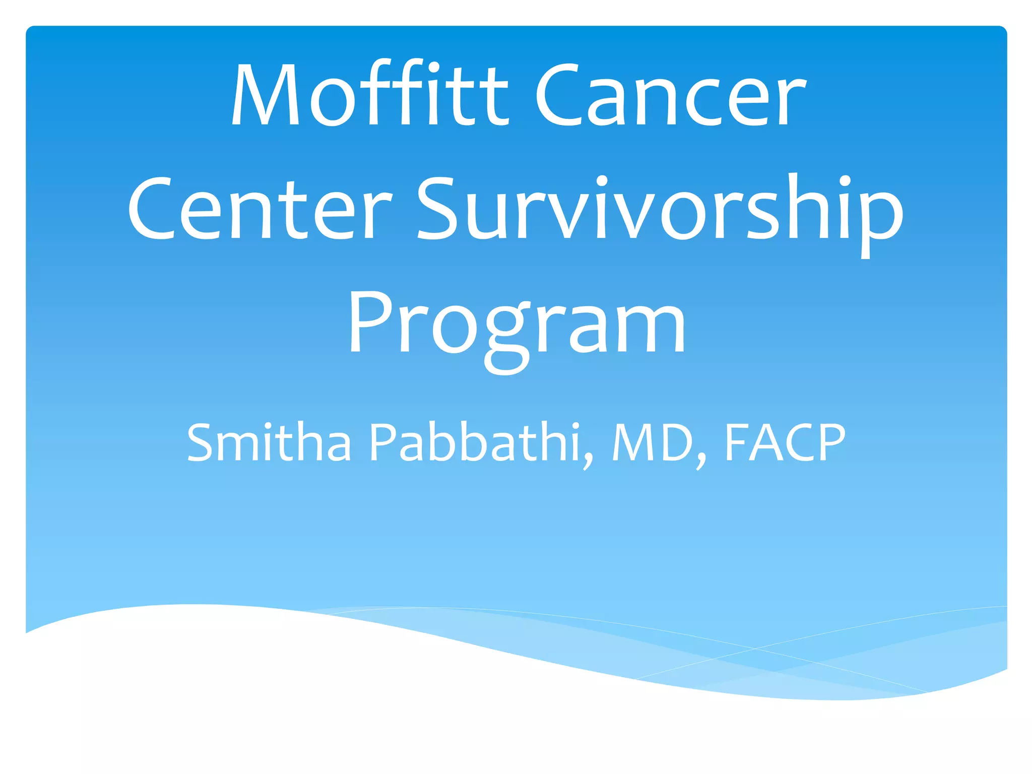 Moffitt Cancer Center Survivorship Program | PPTX
