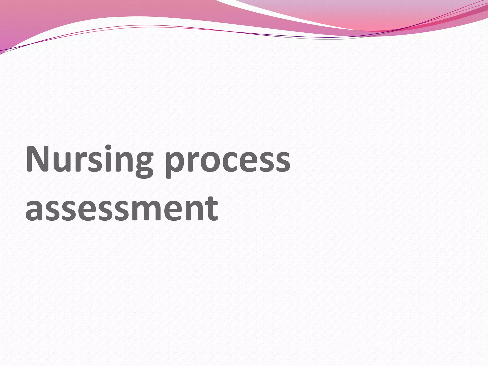 Nursing process assessment | PPTX