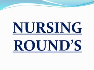 Nursing round | PPTX
