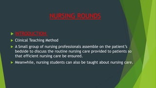 Nursing rounds and reports ppt | PPTX