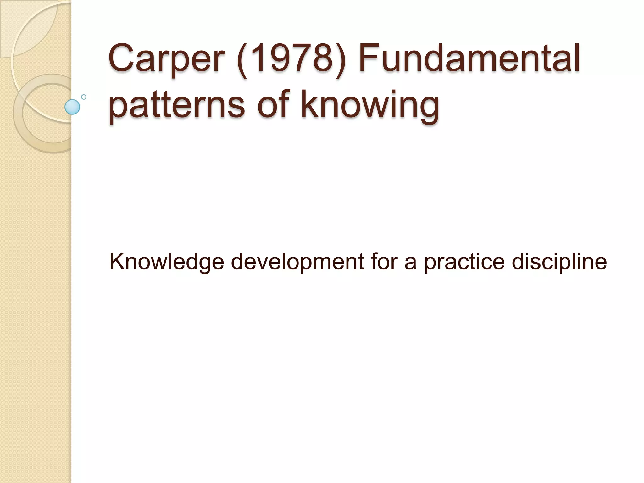 Nursings fundamental patterns of knowing | PPT