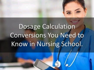Nursing Tips: Dosage Calculation Conversions | PPTX