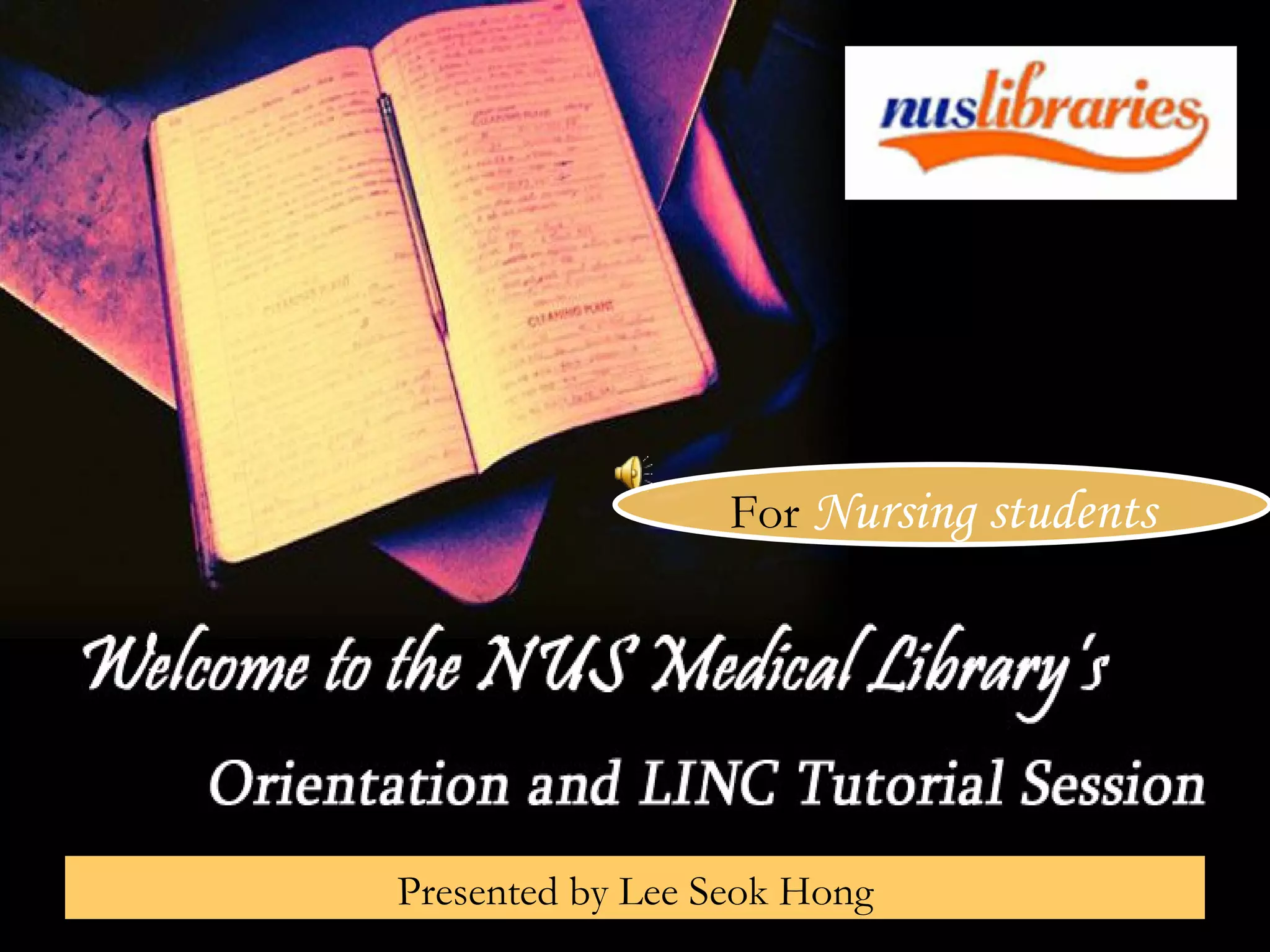 Orientation to NUS Medical/Science Library for Nursing Freshmen | PPT
