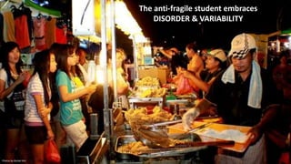Nurturing the Anti Fragile Student | PPT