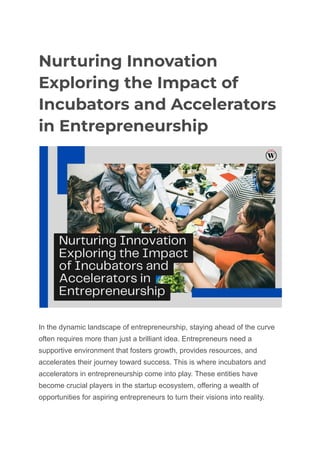 Nurturing Innovation Exploring the Impact of Incubators and Accelerators in Entrepreneurship.pdf