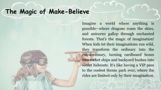 Nurturing the Power of Imagination: Why It’s Vital for Kids | PPTX