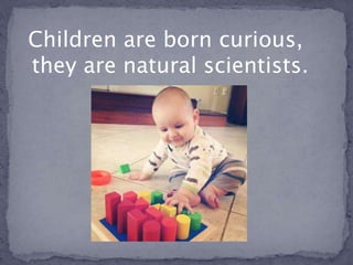 Nurturing the Young Child’s Natural Curiosity and Sense of Wonder ...