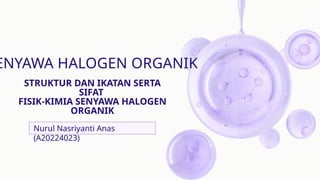 Nurul Nasriyanti Anas-Senyawa Halogen Organik.pptx