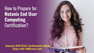Nutanix NCP-EUC Exam | Start Your Preparation | PDF | Computer Software and Applications | Computing