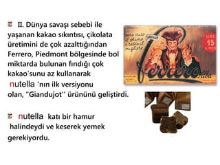 Nutella History ( Turkish) - Nutella Tarihi | PPT