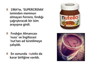 Nutella History ( Turkish) - Nutella Tarihi | PPT