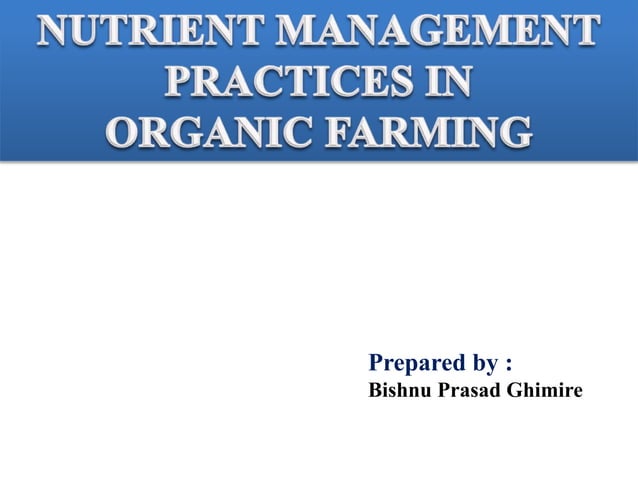 NUTRIENT MANAGEMENT PRACTICES IN ORGANIC FARMING | PPTX